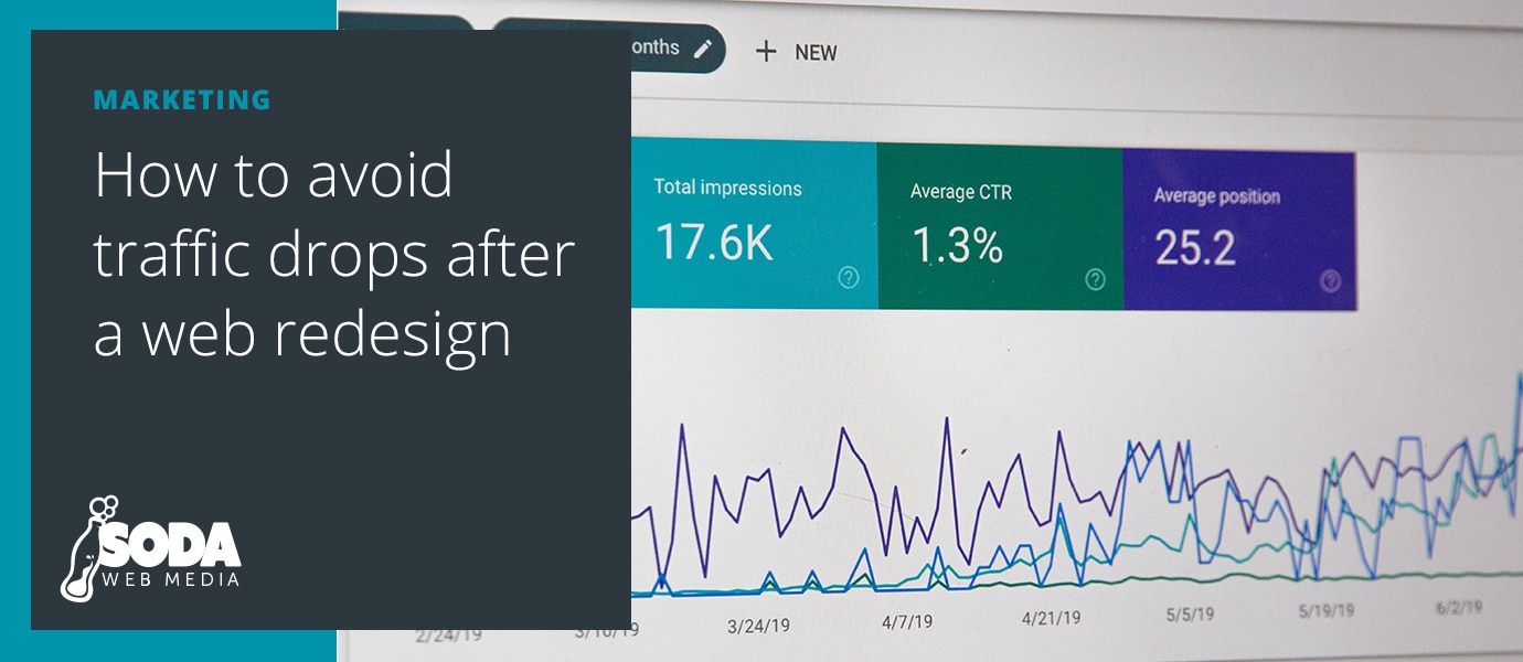 How to avoid traffic drops after a website redesign - Soda Web Media